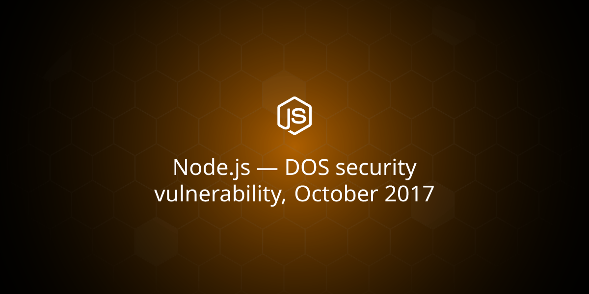 Node.js — DOS security vulnerability, October 2017
